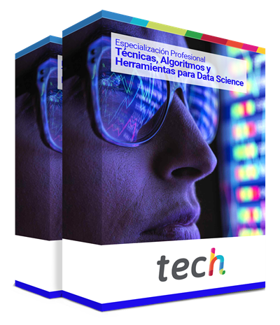 Especialización Profesional en Técnicas, Algoritmos y Herramientas para Data Science - TECH España